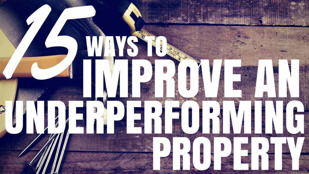 15 Ways To Improve An Under Performing Property (Ep110) – On Property