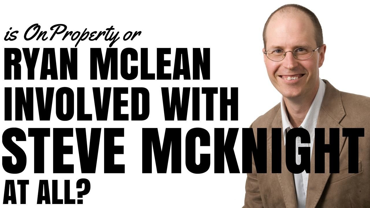 Is On Property Or Ryan McLean Involved With Steve McKnight? (Ep163 ...