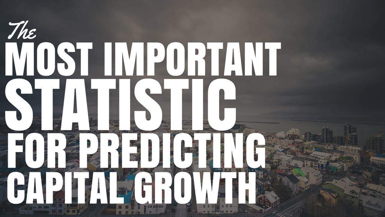 The Most Important Statistic For Predicting Capital Growth – On Property