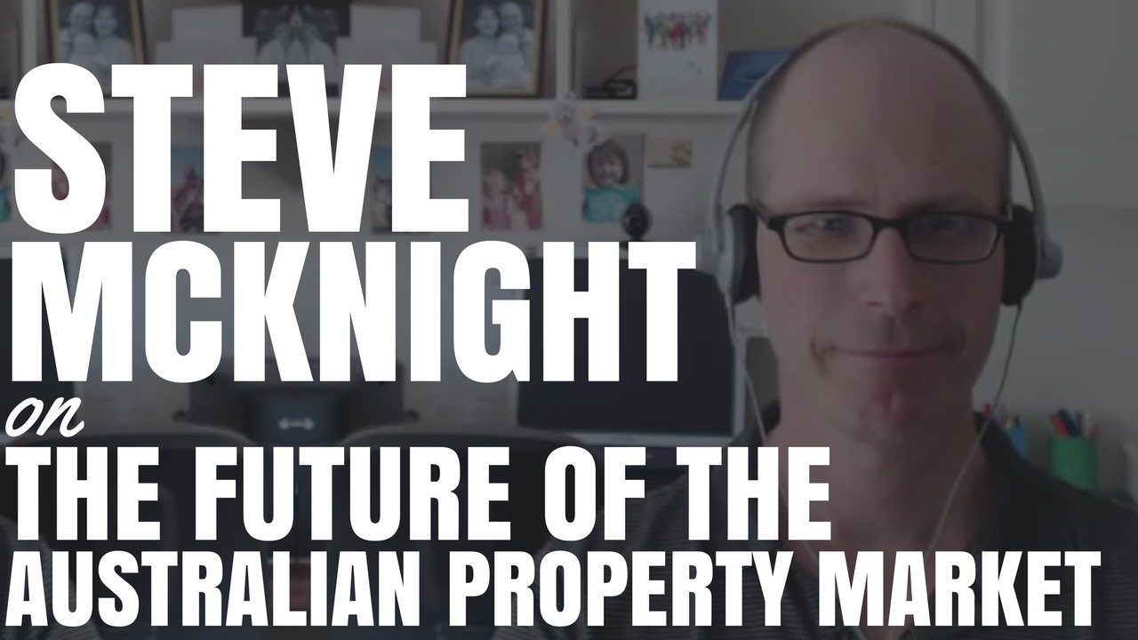 Steve McKnight On The Future Of The Australian Property Market – On ...
