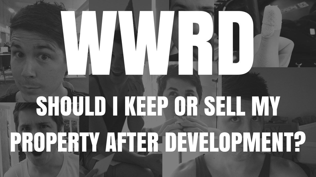 WWRD – Keep or sell after a development – On Property