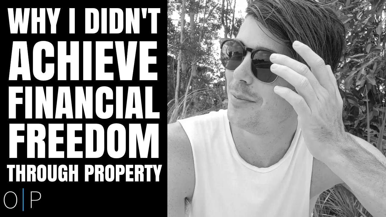 Why I Didn’t Achieve Financial Freedom Through Investing in Property ...
