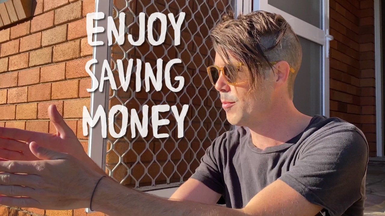How To ENJOY Saving Money – On Property
